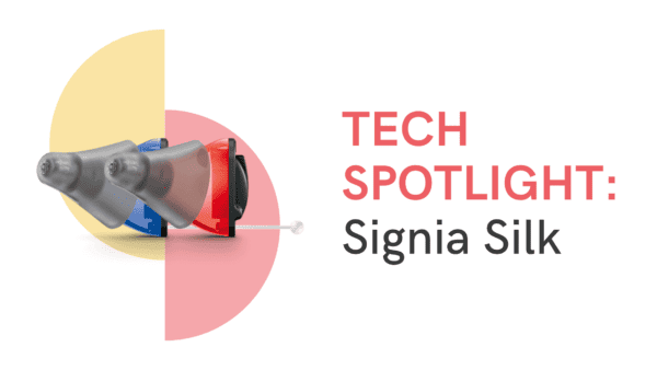 Tech Spotlight: Signia Silk | Hearing Wellness Solutions